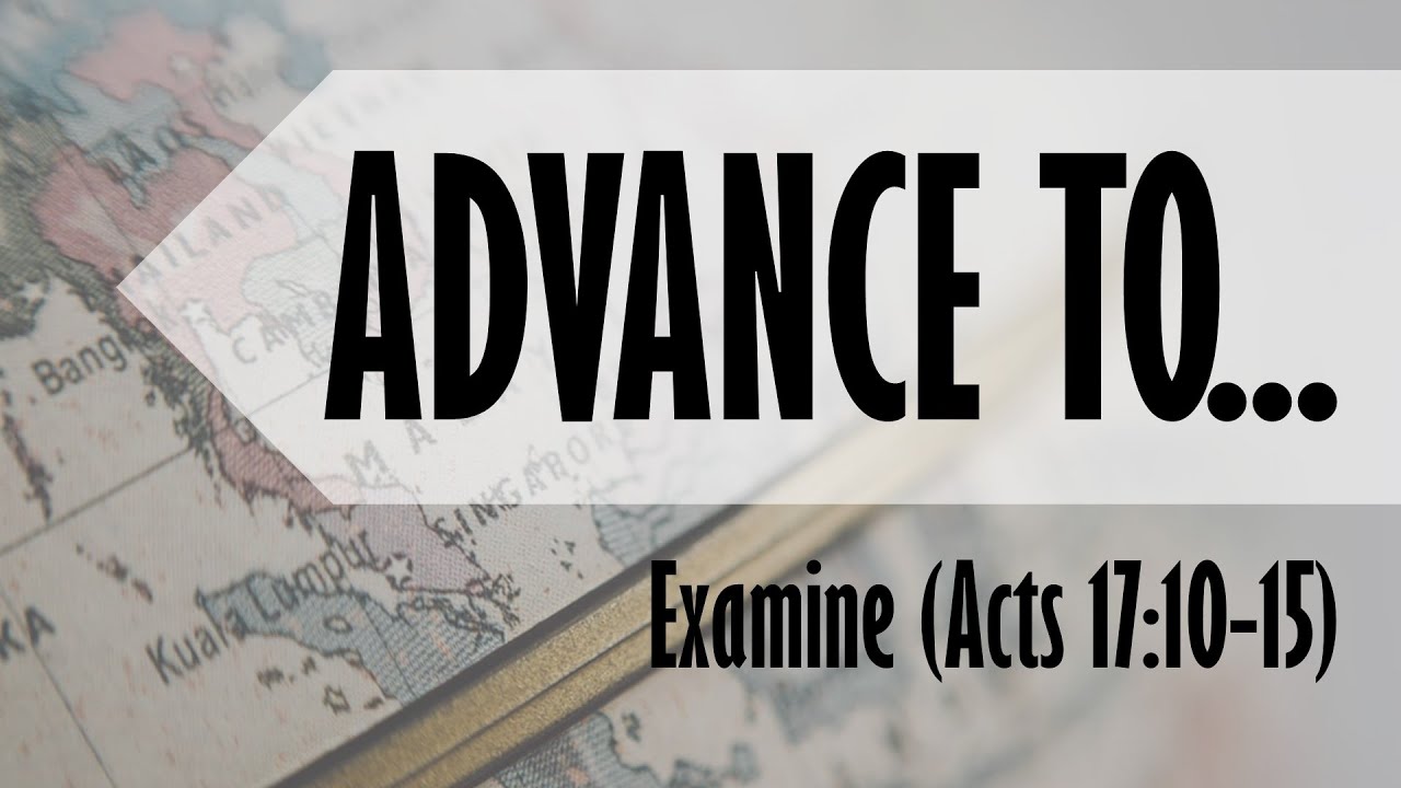 Advance to... Examine | Acts 17:10-15 - YouTube