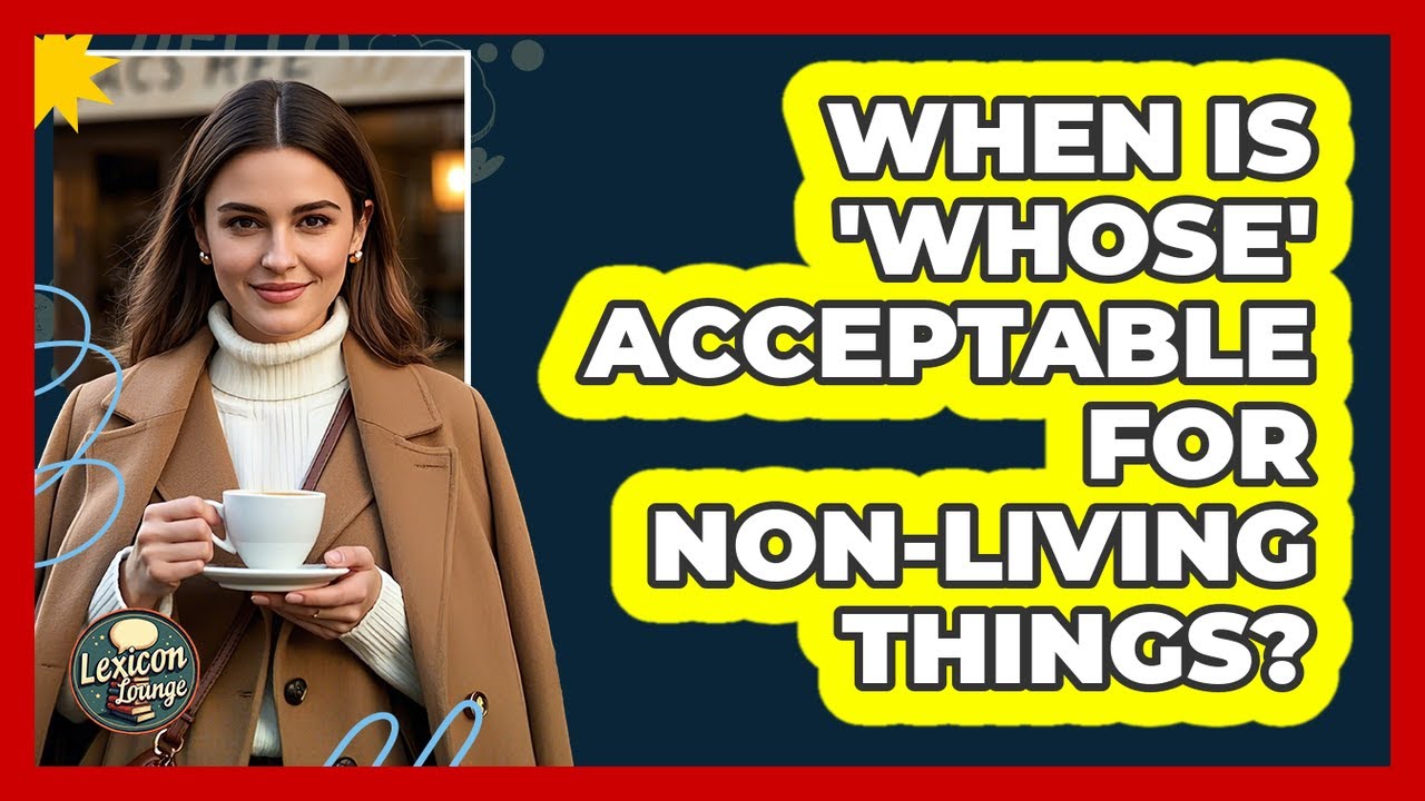 When Is 'Whose' Acceptable For Non-Living Things? - YouTube