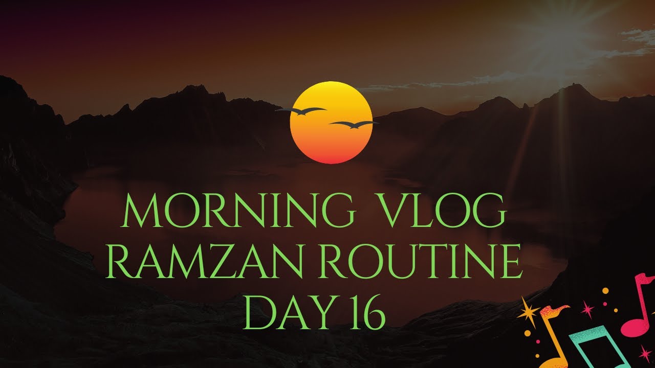 morning VLOG RAMZAN ROUTINE DAY 16 - YouTube