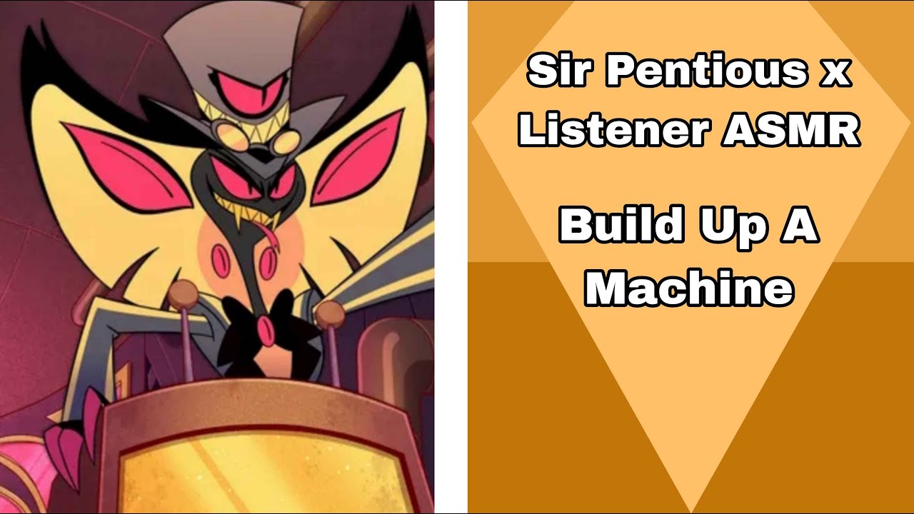 Sir Pentious x Listener ASMR - Build Up A Machine - YouTube