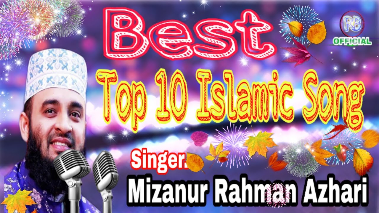 Mizanur Rahman Azhari ||Top 10 islamic Song|| - YouTube