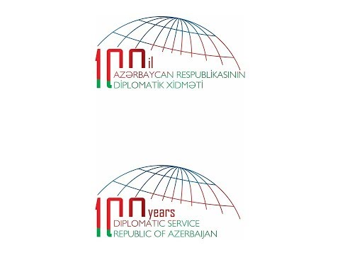 The 101 st Anniversary of Azerbaijan Democratic Republic and 100 Years of Azerbaijan Diplomatic