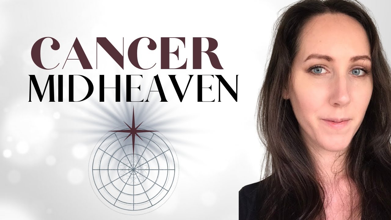 Cancer Midheaven in Astrology - Emotional Intelligence - YouTube