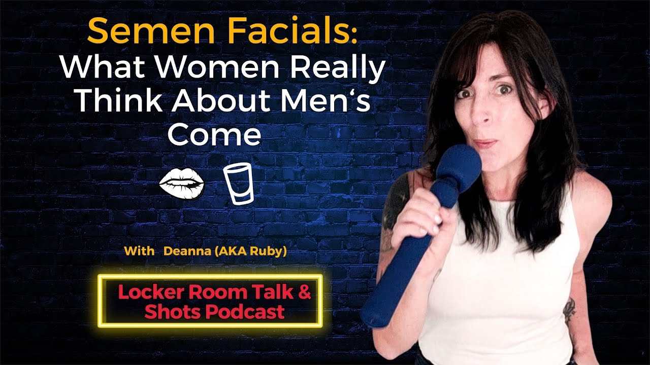 Semen Facials: What Women Really Think About Men's Come - YouTube