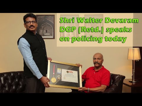 Shri Walter Devaram DGP (Retd.) speaks on policing today - YouTube