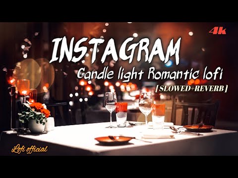 Candle light Romantic lofi❤️Best Romantic mashup|Instagram love song#lovestatussong #newsongstatus