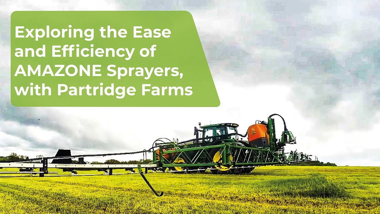 Exploring the Ease and Efficiency of AMAZONE Sprayers, with Partridge ...