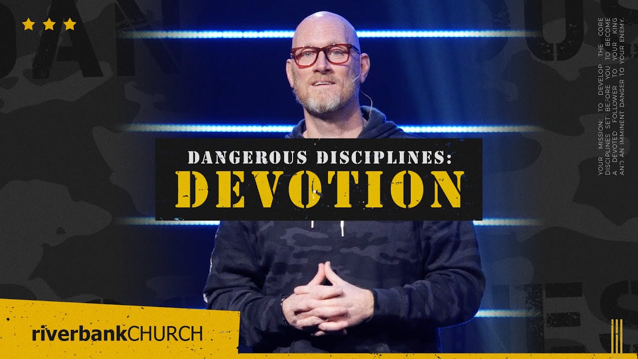 The Discipline of Devotion | 4 Habits of Devotion | Dangerous ...