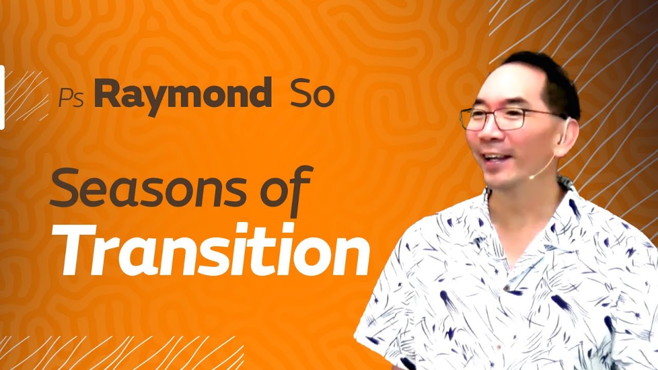 Seasons of Transition :: Pastor Raymond So - YouTube