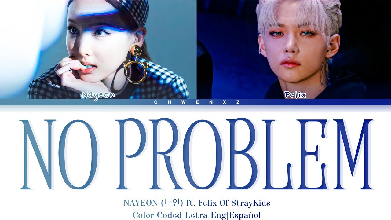 NAYEON (나연) (ft, Felix Of Stray Kids) - NO PROBLEM [Color coded letra ...