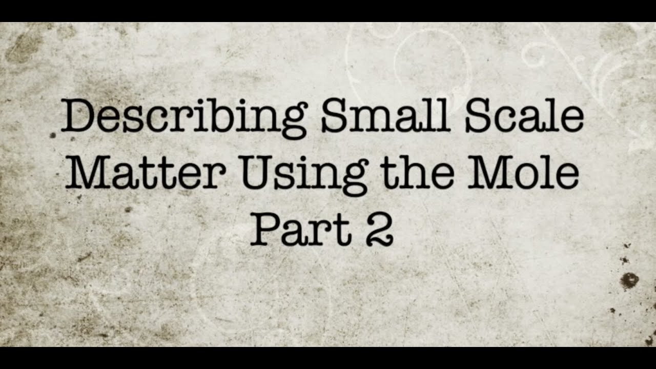 Describe Small Scale Matter Using the Mole Part 2 - YouTube