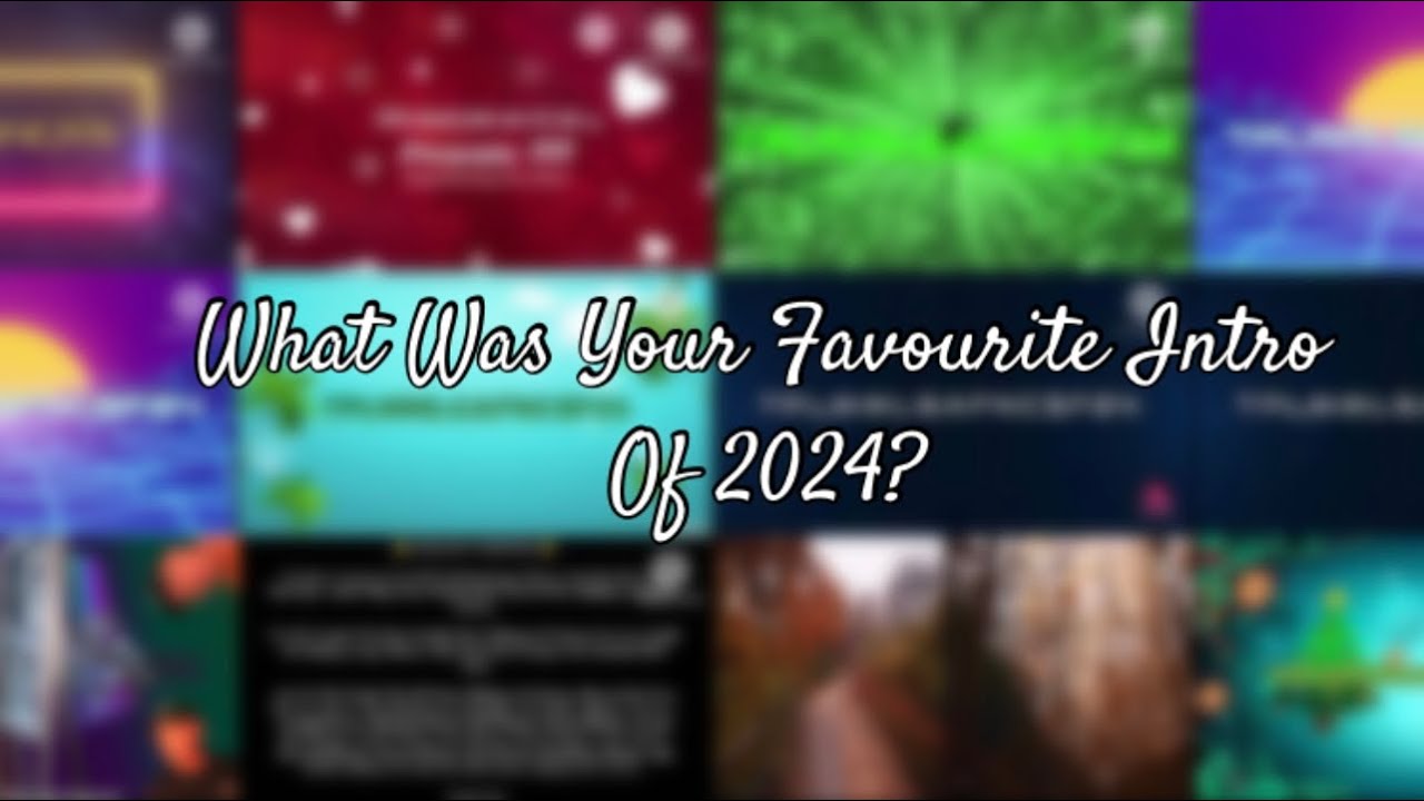 What Was Your Favourite Intro Of 2024? - YouTube