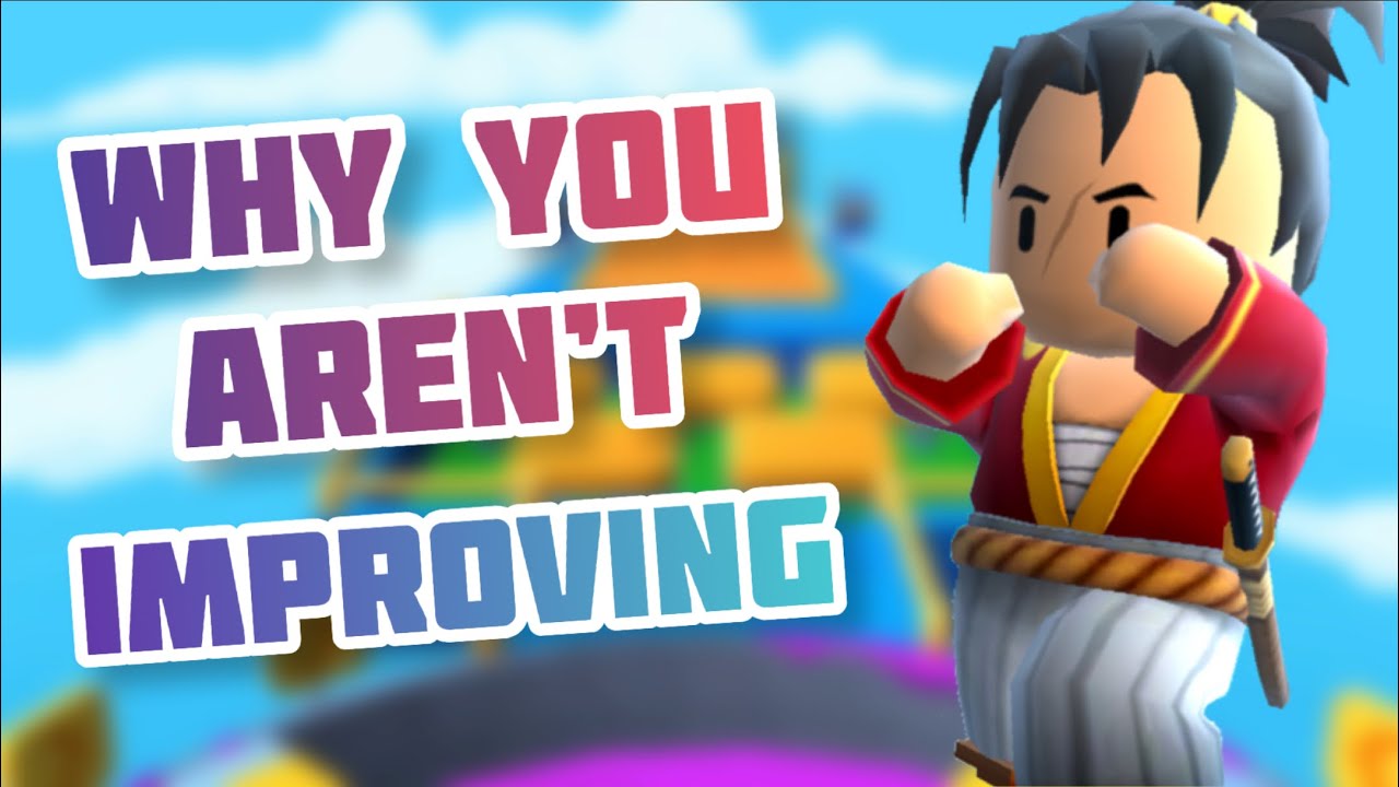 Why You Aren’t IMPROVING in Stumble Guys. - YouTube