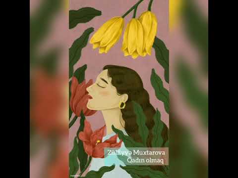 Qadın olmaq - Zülfiyyə Muxtarova