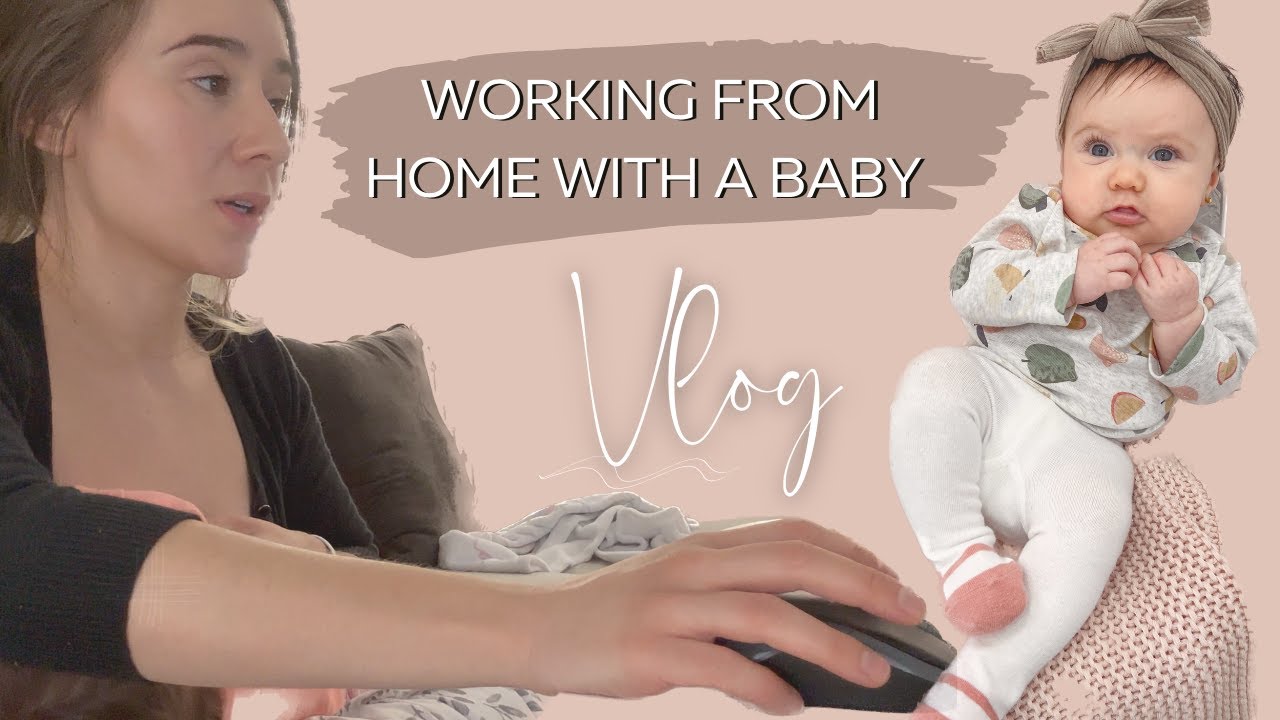 Working From Home With A Baby (3 month old) - YouTube