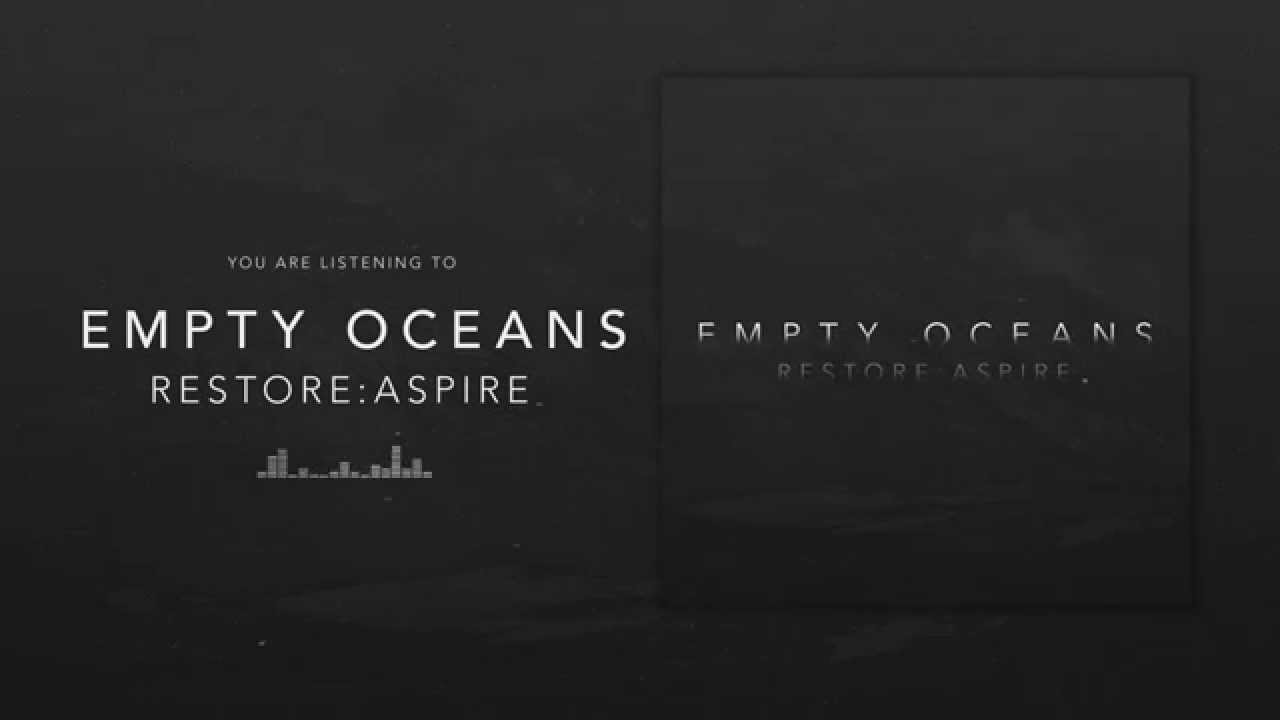 Empty Oceans - Restore:Aspire - YouTube