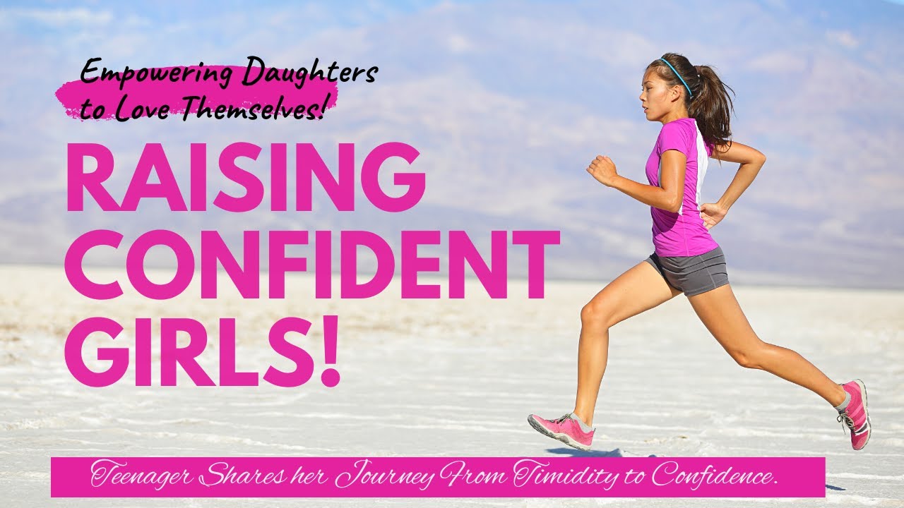 Raising Confident Girls: Empowering Your Daughters to Love Themselves ...