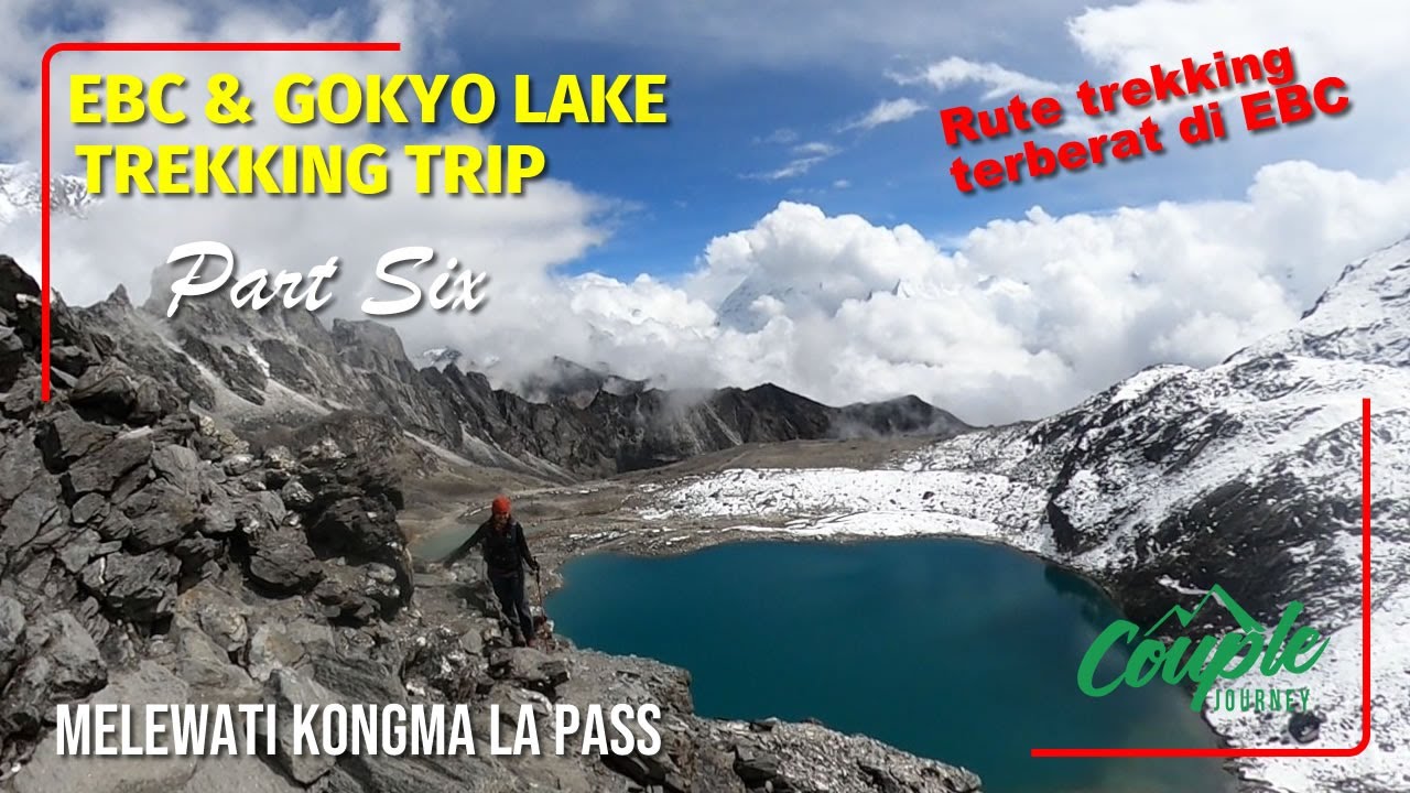 COUPLE JOURNEY | EBC & Gokyo Lake trekking Part Six| Melewati Kongma La ...