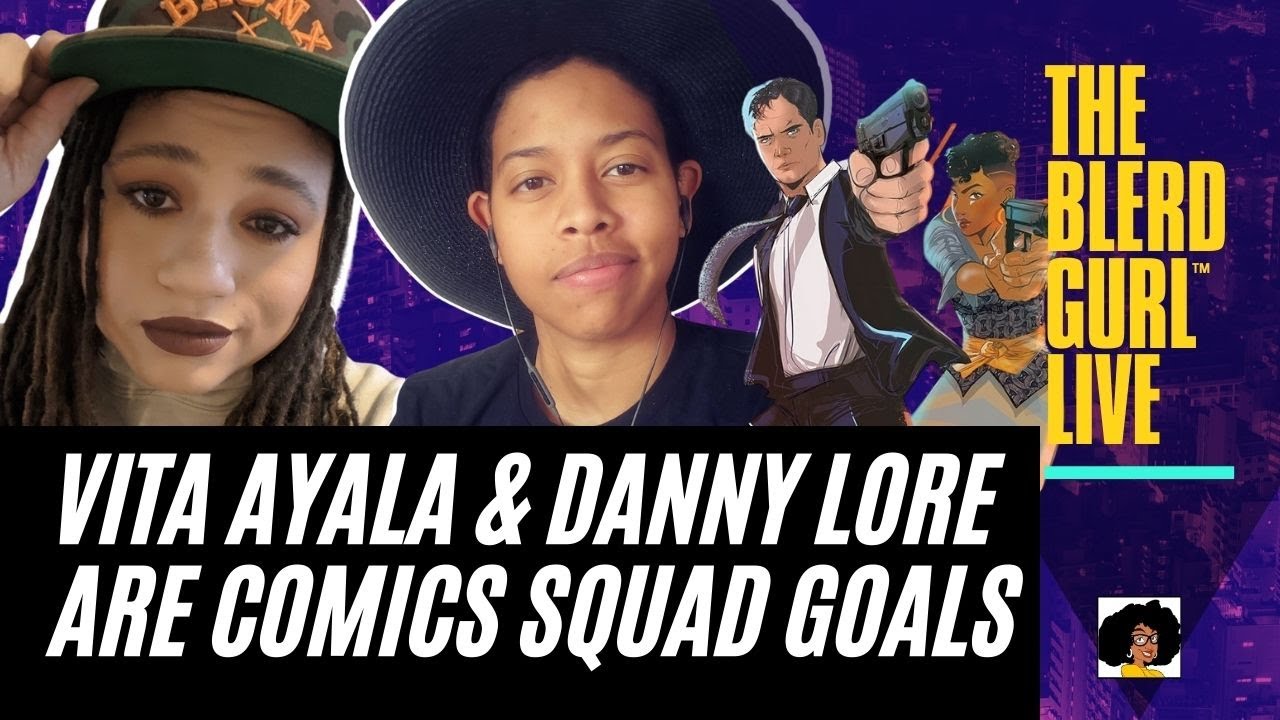 theblerdgurlLIVE S1 Ep8 Vita Ayala and Danny Lore - YouTube