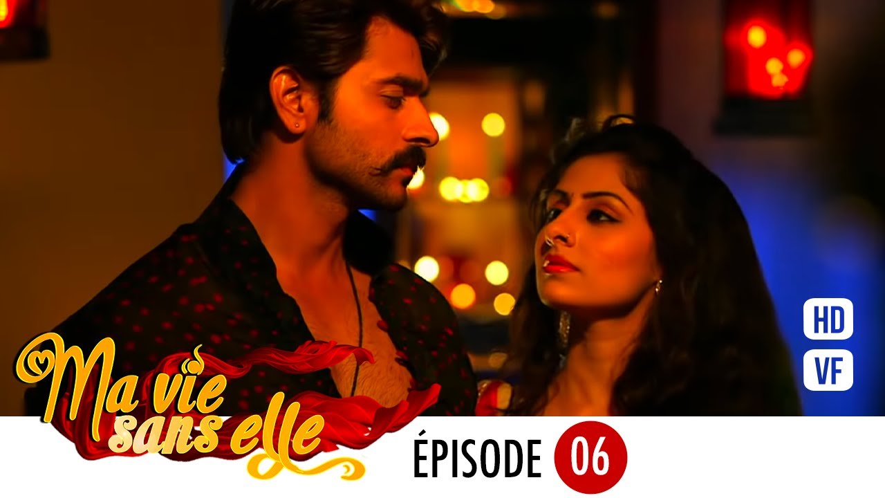 Ma vie sans elle - EPS 06 - Rangrasiya Version Française - Complet - HD ...