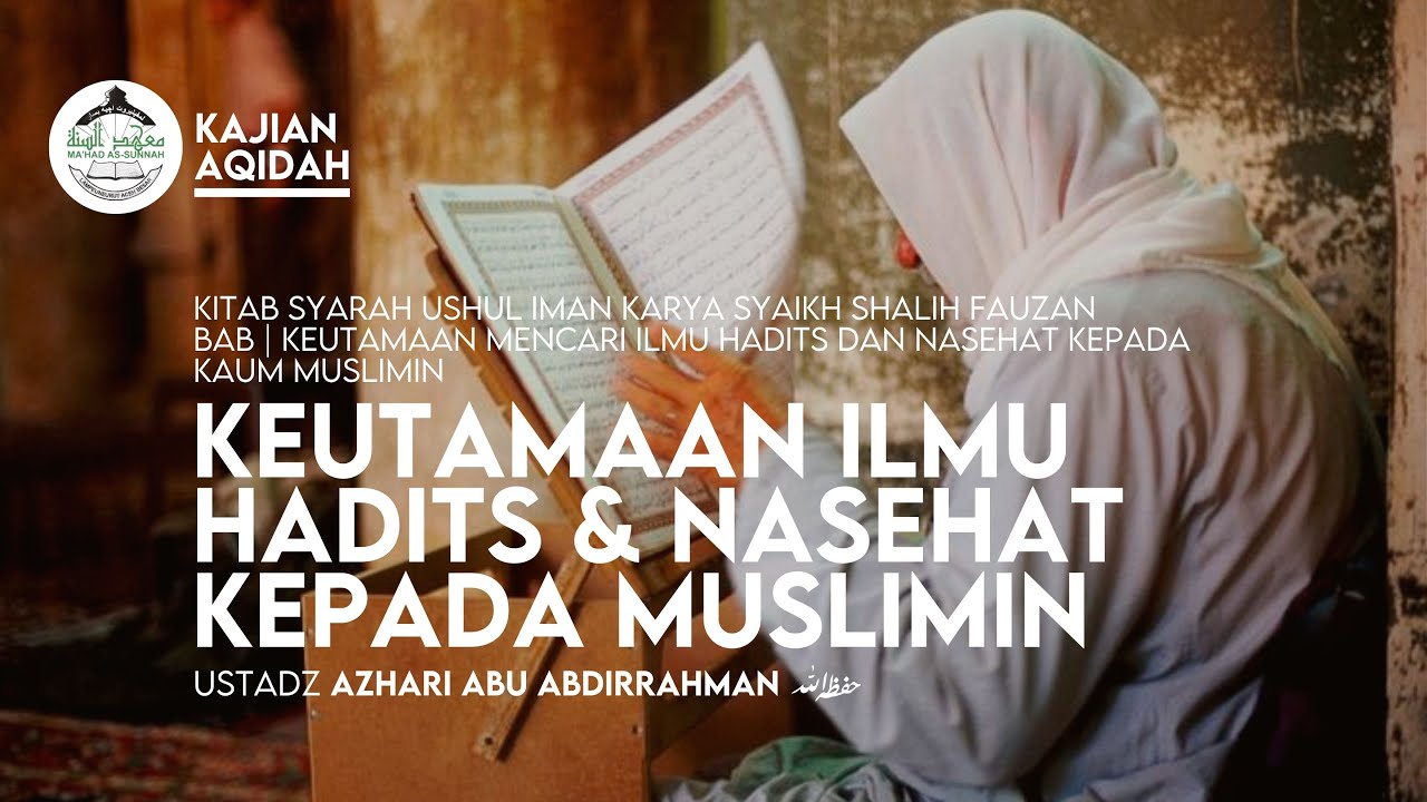 KEUTAMAAN ILMU HADITS & NASEHAT KEPADA MUSLIMIN | Syarah Ushul Iman ...