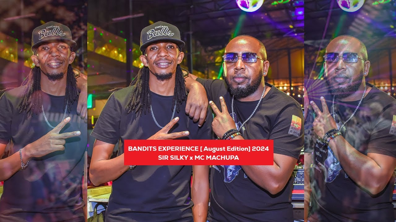 BANDITS EXPERIENCE [AUGUST EDITION 2024] - SIR SILKY X MC MACHUPA - YouTube
