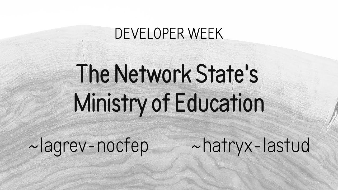 Developer Week: The Network State's Ministry of Education - YouTube