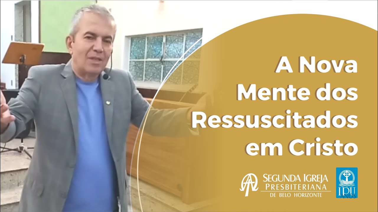 A Nova Mente dos Ressuscitados em Cristo - Rev. Wertson Brasil - YouTube
