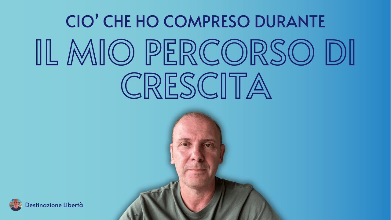 Ciò che ho compreso durante il mio percorso di crescita - YouTube