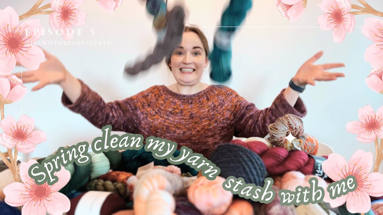 Knitting Podcast Episode 05: Spring cleaning my yarn stash + lots of ...