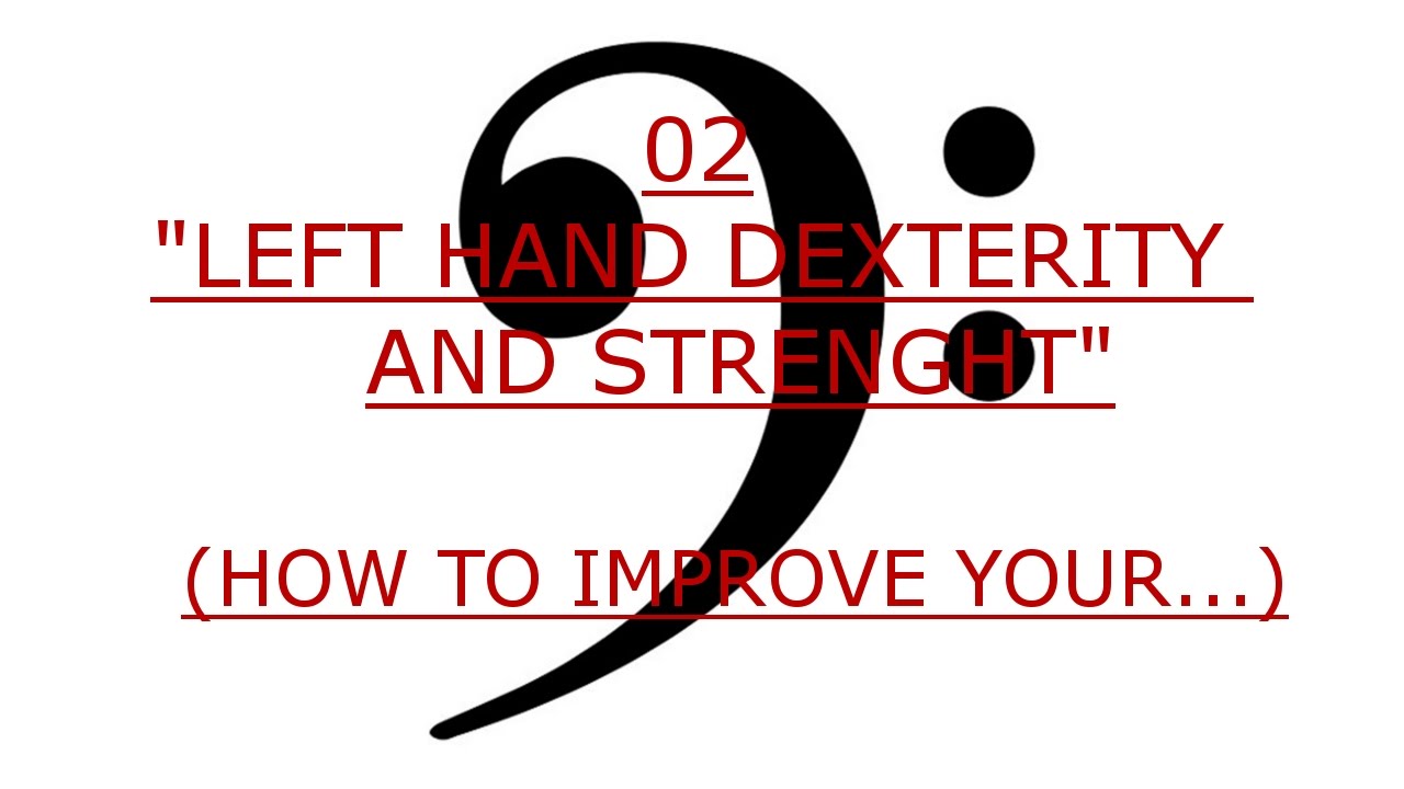 02 Left Hand Dexterity And Strenght Youtube