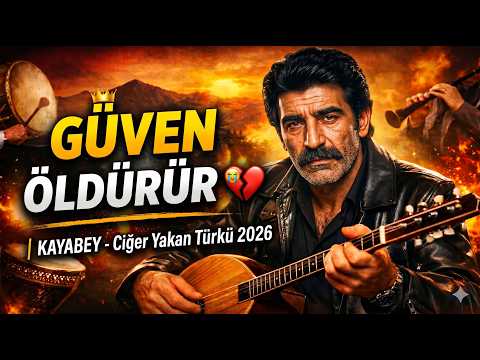 GÜVEN ÖLDÜRÜR 💔 KAYABEY - Ciğer Yakan Türkü 2026 (Kral ve Nöbetçi Hikayesi)KAYABEY@kayabeykemaloglu.