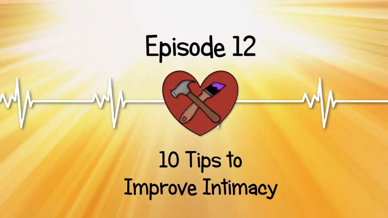 Improving Intimacy In Your Relationship (Episode 12) - YouTube