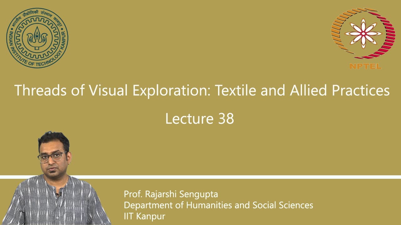 Lecture 38 : Textiles, Activism, Research and Practice II - YouTube