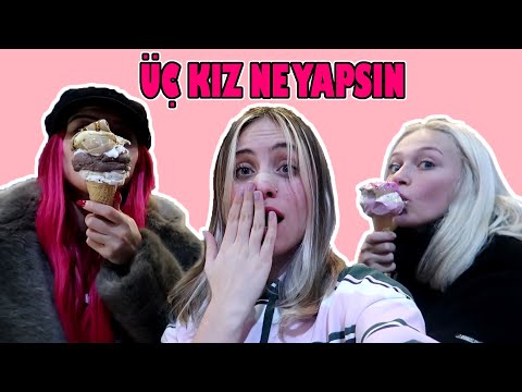 ÜÇ KIZ NE YAPSIN ?