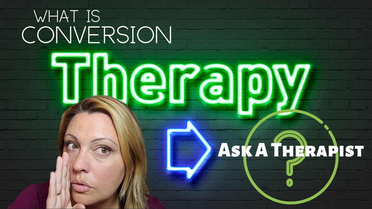 Ask a Therapist: What is Conversion Therapy? - YouTube