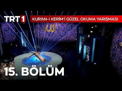 Kur'an-ı Kerim'i Güzel Okuma Yarışması (2022) 15. Bölüm