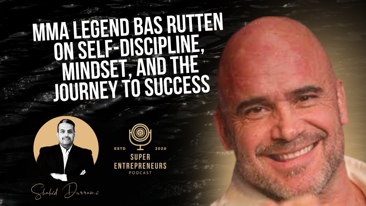 MMA Legend Bas Rutten on Self-Discipline, Mindset, and the Journey to ...