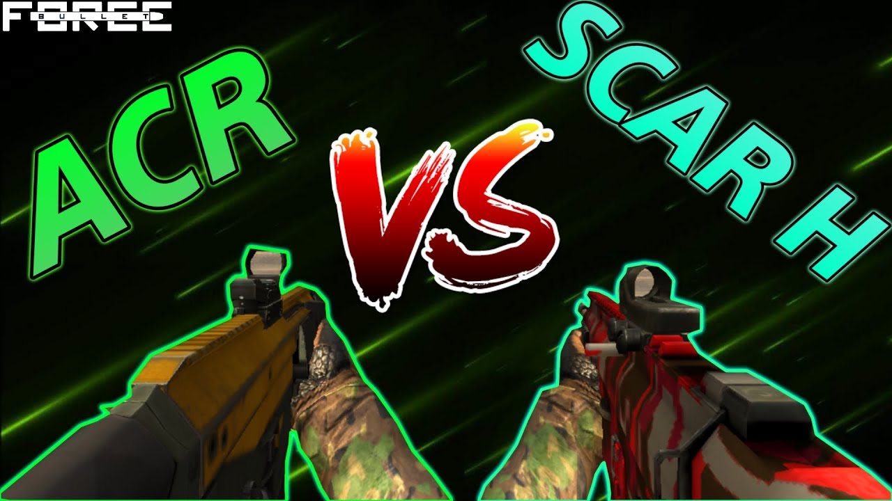 ACR VS SCAR H - BULLET FORCE - YouTube