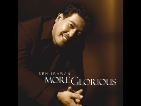 More Glorious - Ben Irawan (Full Album, 2007) - YouTube