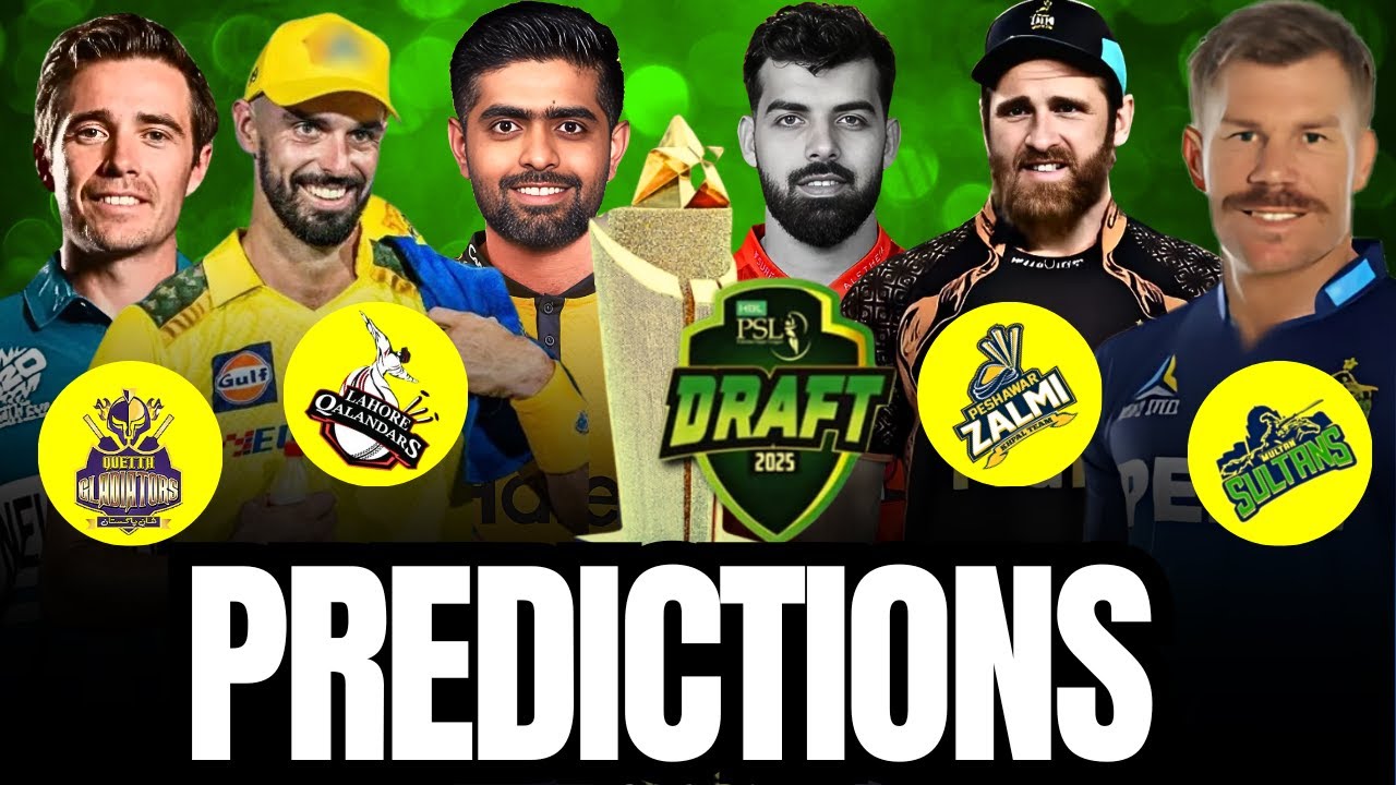 PSL 2025 Draft PREDICTIONS | Williamson & Babar to open for PZ? Who ...