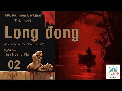 LONG ĐONG. Tập 02. Tác giả: NV. Nghiêm Lệ Quân. Người đọc: Thái Hoàng Phi