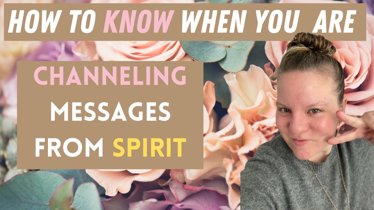 How To Know When You Are Channeling Messages From Spirit | Getting ...