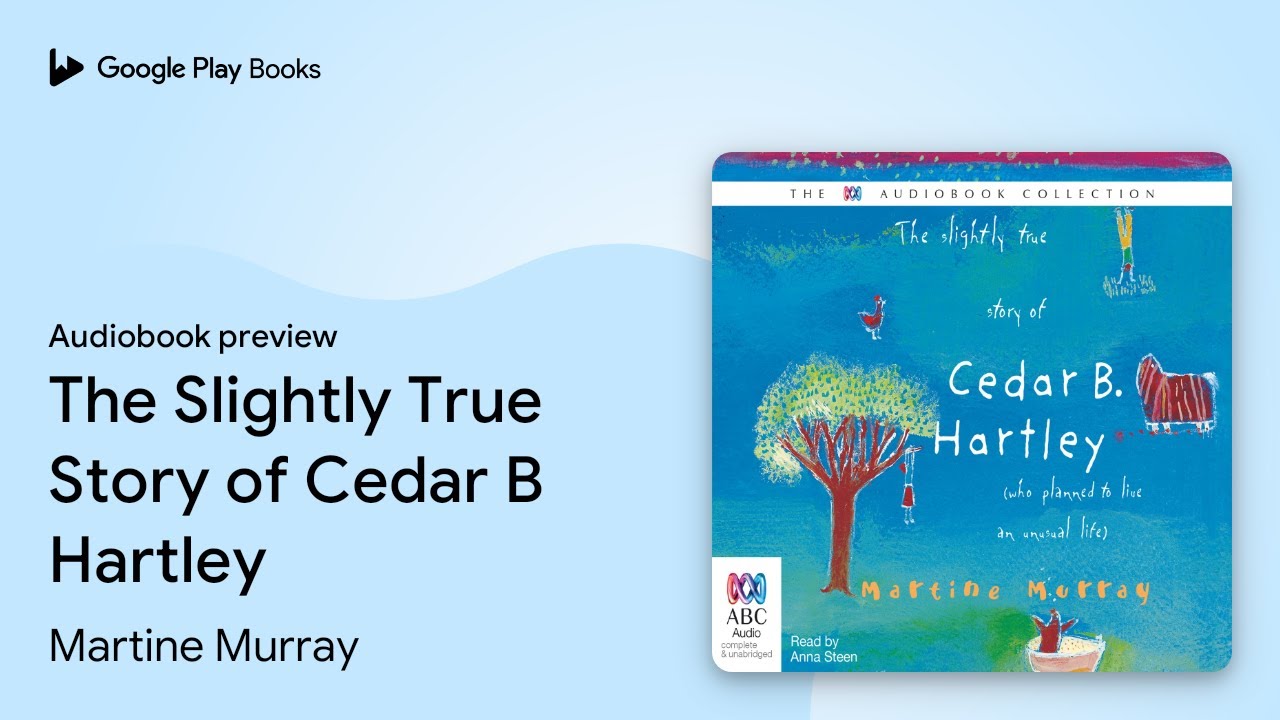 The Slightly True Story of Cedar B Hartley by Martine Murray ...