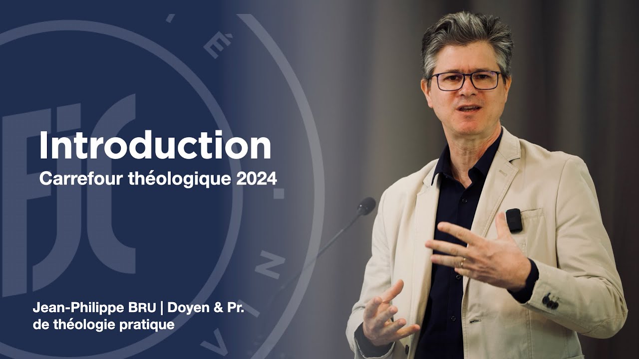 Carrefour théologique 2024 - Introduction - Jean-Philippe Bru - YouTube