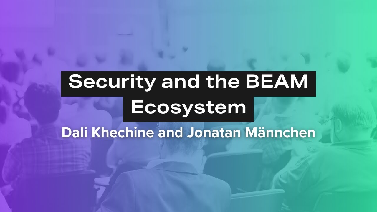 Security and the BEAM Ecosystem - Jonatan Männchen & Dali Khechine | Erlang Solutions Webinar ...