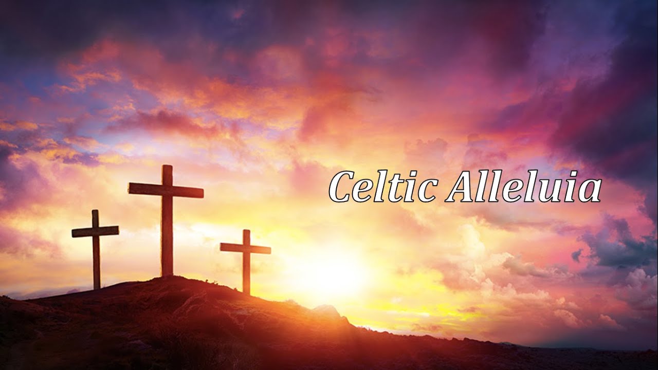 CELTIC ALLELUIA (For the "Easter Season") - YouTube