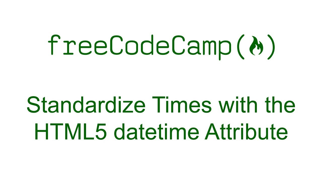 Standardize Times With The Html5 Datetime Attribute Free Code Camp 4309