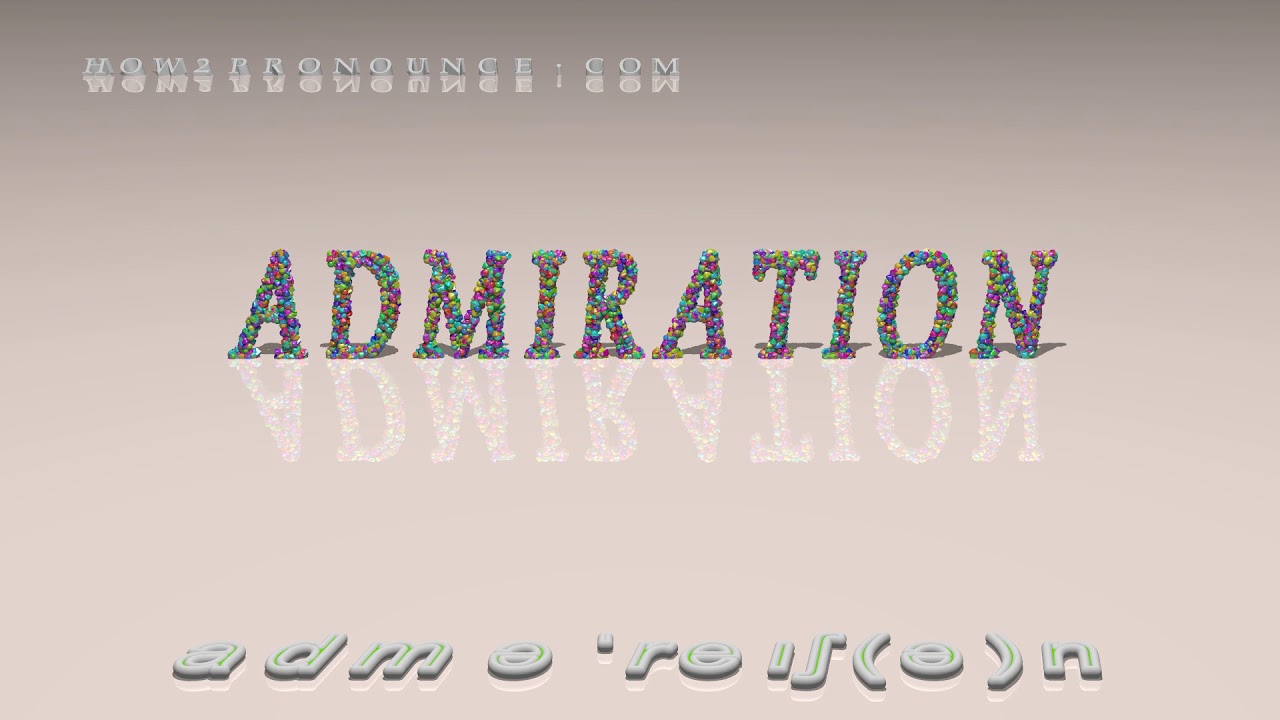 admiration - pronunciation + Examples in sentences and phrases - YouTube