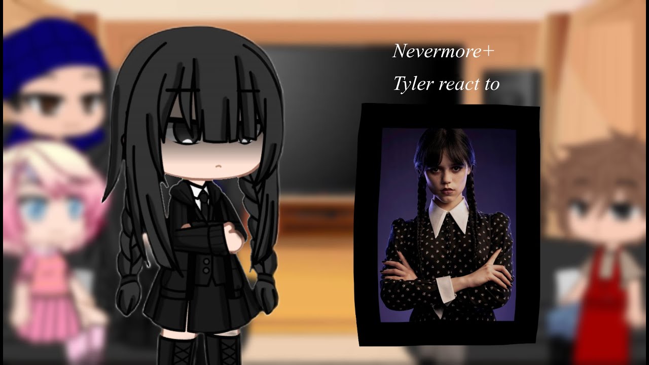 Nevermore+Tyler react to Wednesday|1/1|Wenclair|Gacha Club|Wednesday ...